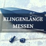 Klingenlänge messen - Wie macht man's richtig?
