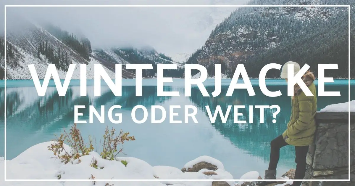 Winterjacke: Eng oder weit geschnitten tragen? 5 einfache Kriterien